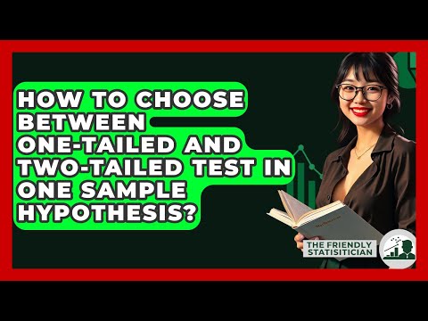How To Choose Between One-Tailed And Two-Tailed Test In One Sample Hypothesis?