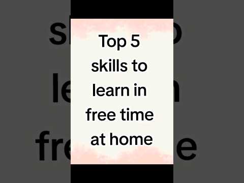 Top 5 skills to learn in free time at home