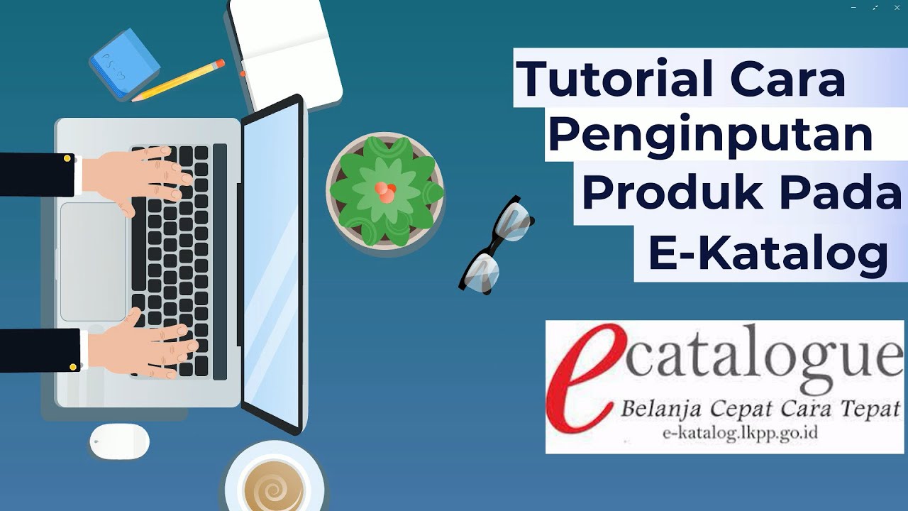 Tutorial Cara Penginputan Produk Pada E Katalog Lokal
