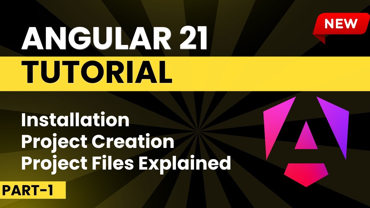 Angular 21 Tutorial for Beginners | Angular Installation | Angular Project Files Explanation