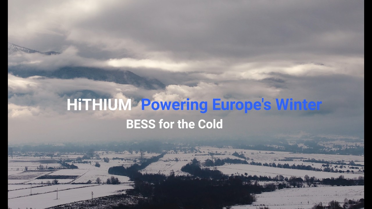 HiTHIUM Powering Europe's Winter - BESS for the Cold
