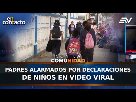 Parents alarmed by children's statements in viral video | In Contact | Ecuavisa
