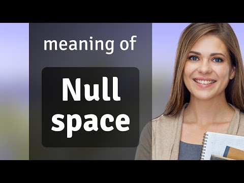 Understanding the "Null Space" in English