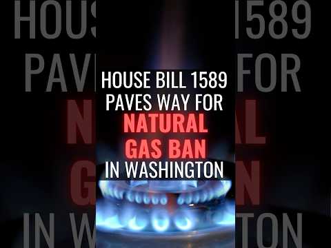House Bill 1589, passed by Dems at 2 a.m., paves the way for a natural gas ban in WA
