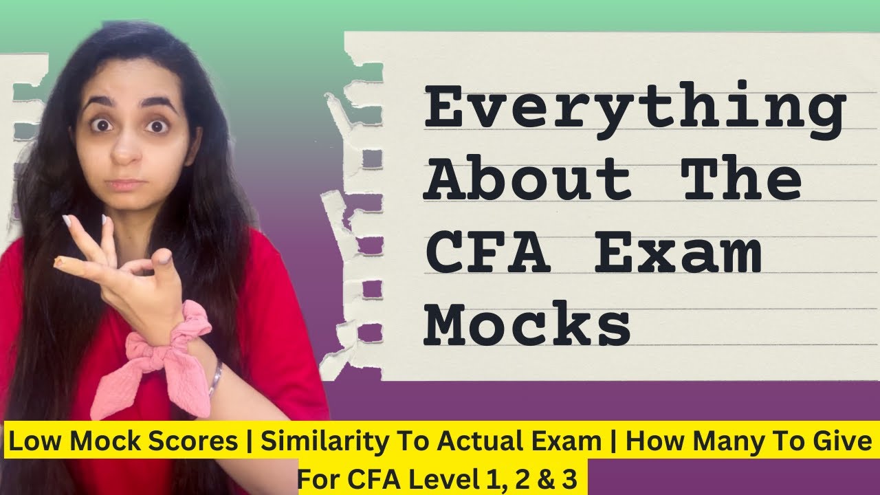 Everything About The CFA Exam Mocks | Low Scores | Similarity To Exam | CFA Level 1, 2 & 3