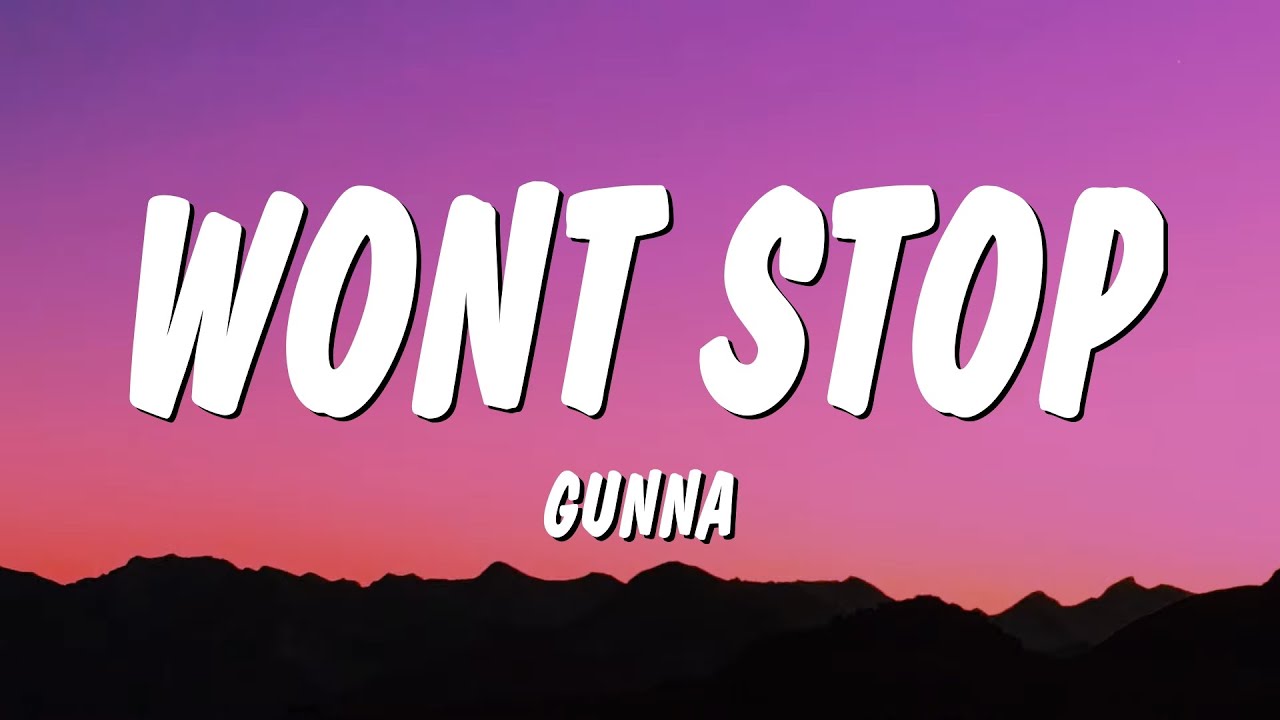 Gunna - Won’t Stop (Lyrics)