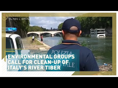 Environmental groups call for clean-up of Italy's River Tiber