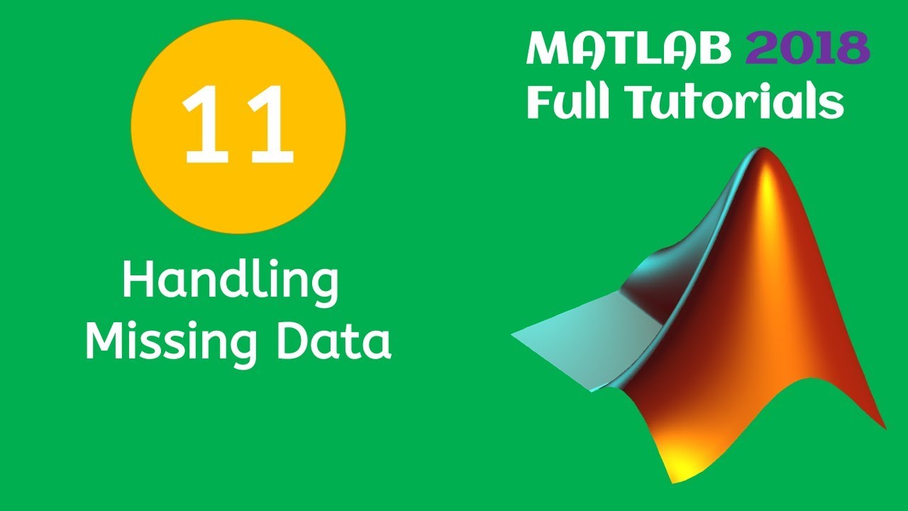11 MATLAB 2018 Beginners Tutorial- Handling Missing Data
