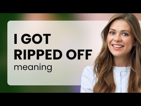 Understanding the Phrase "I Got Ripped Off"