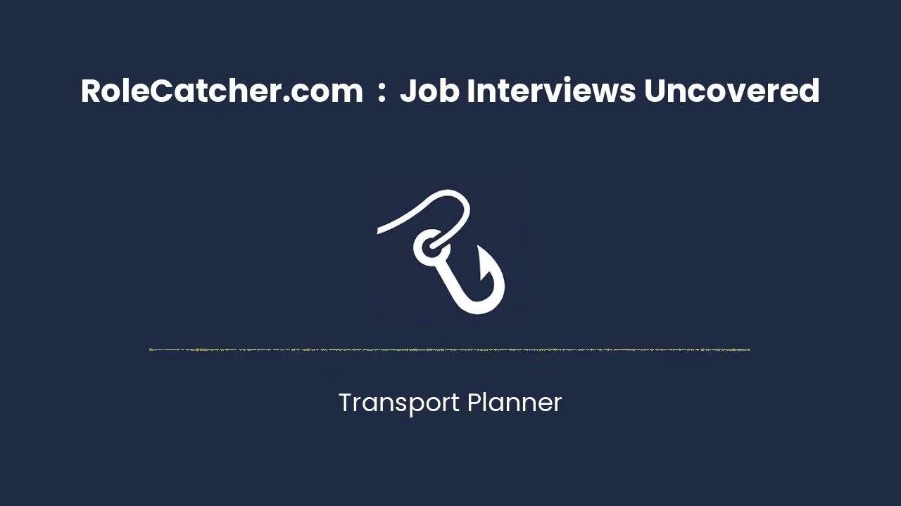 Transport Planner : Job Interviews Uncovered