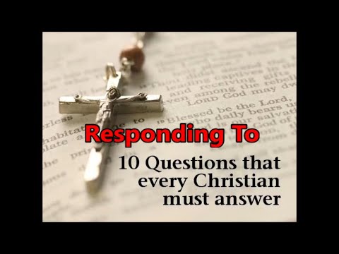 Responding To “10 Questions Every Christian Must Answer” – "Hey Pastor