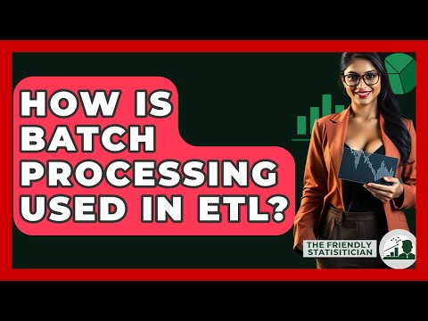 How Is Batch Processing Used In ETL? - The Friendly Statistician