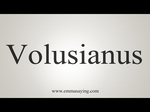 How To Say Volusianus