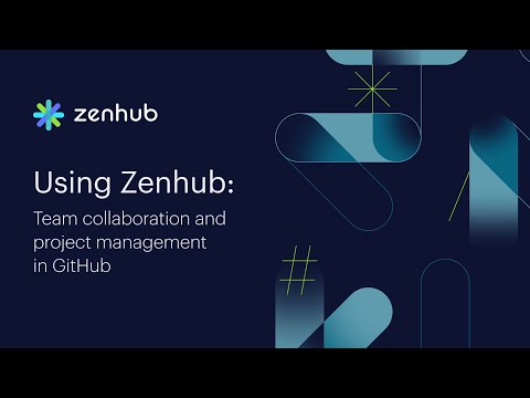 Using Zenhub: Team Collaboration and Project Management in GitHub