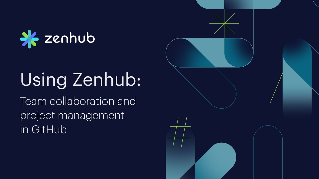 Using Zenhub: Team Collaboration and Project Management in GitHub