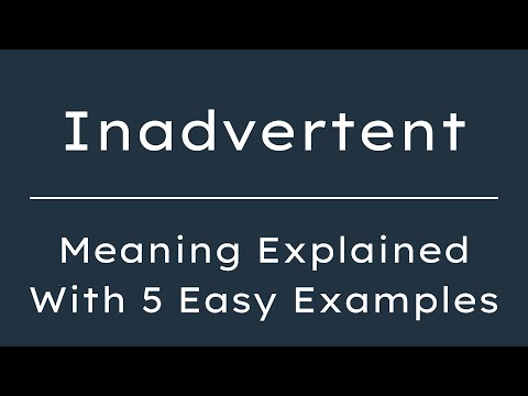 Inadvertent Meaning in English, Definition of Inadvertent, Meaning of Inadvertent With Examples