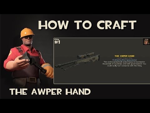 Steam Community :: Video :: Team Fortress 2 - How to craft The Awper Hand