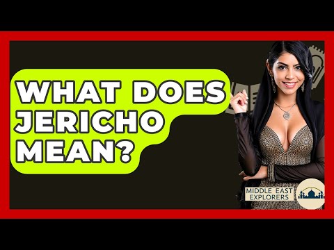 What Does Jericho Mean? - Middle East Explorers