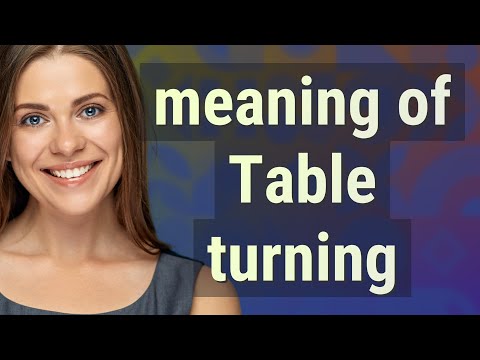 Table turning | meaning of Table turning