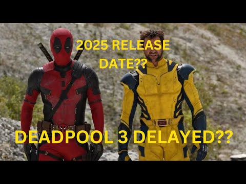 BREAKING!! DEADPOOL 3 DELAYED TO 2025?? MARVEL STUDIOS 2024 CALENDAR RELEASE DATE UPDATE!!