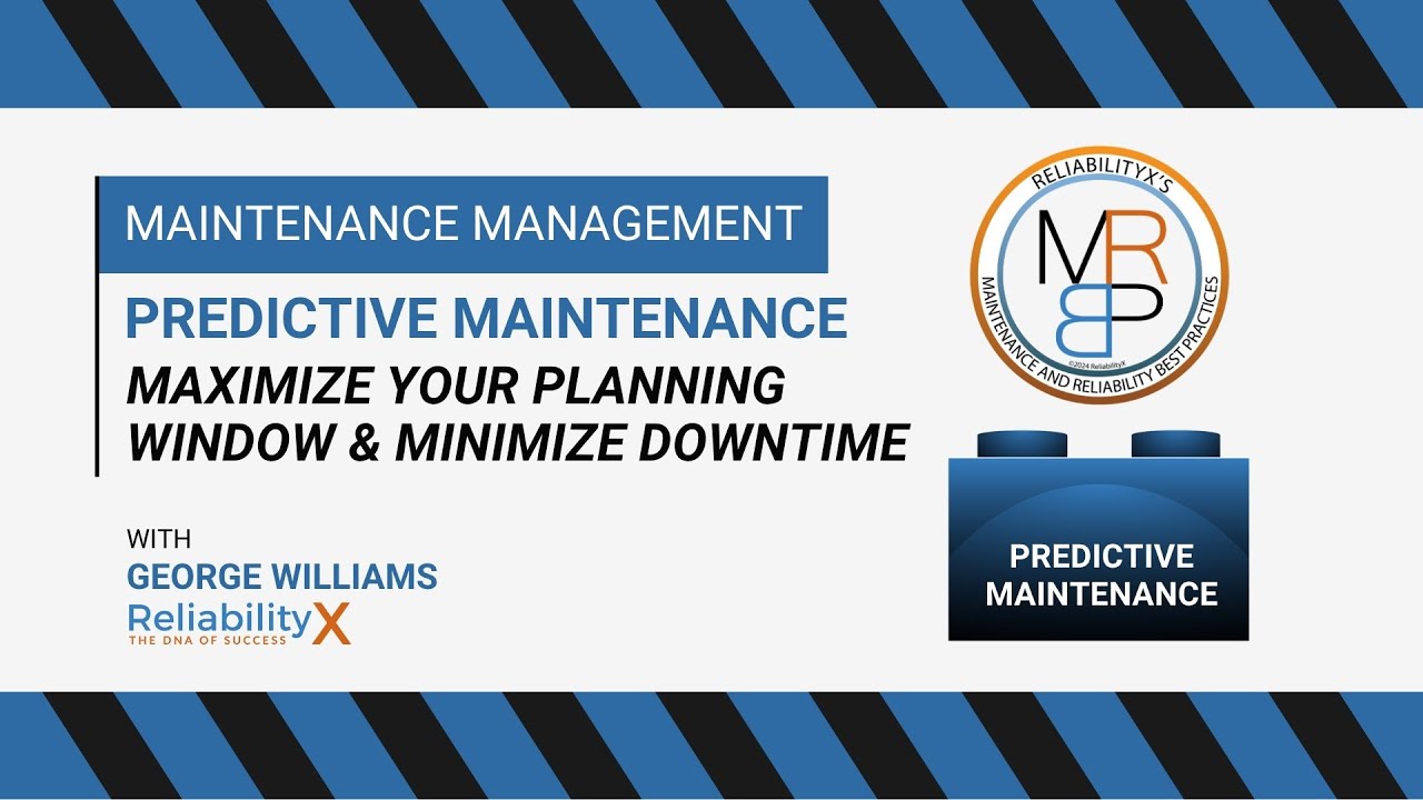 Predictive Maintenance: Maximize Your Planning Window & Minimize Downtime