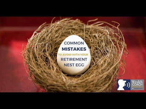 Common Mistakes to Avoid With Your Retirement Nest Egg