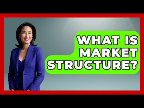 What Is Market Structure? - Learn About Economics