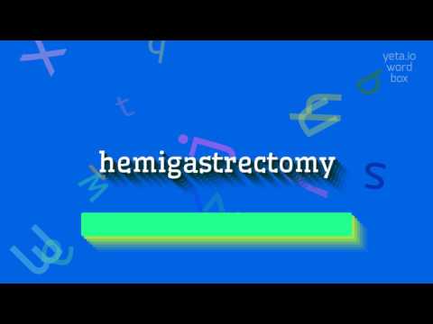 HEMIGASTRECTOMY - How to pronounce it?