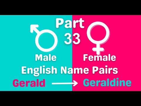 Part 33 - Gerald and Geraldine Male and Female English Name Pairs