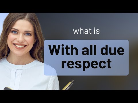 Understanding "With All Due Respect"