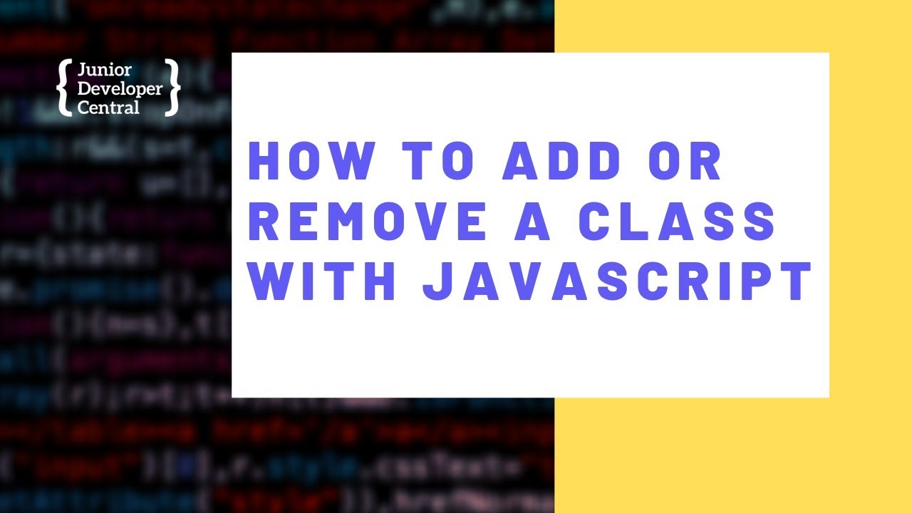 How To Add Or Remove a Class With JavaScript
