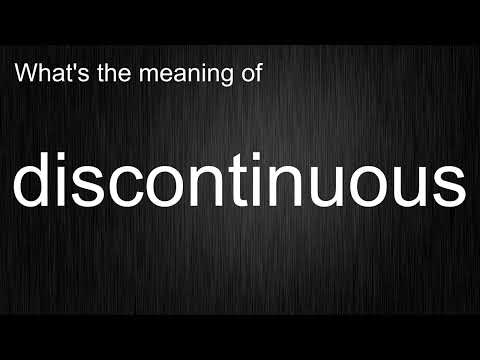 What's the meaning of "discontinuous", How to pronounce discontinuous?
