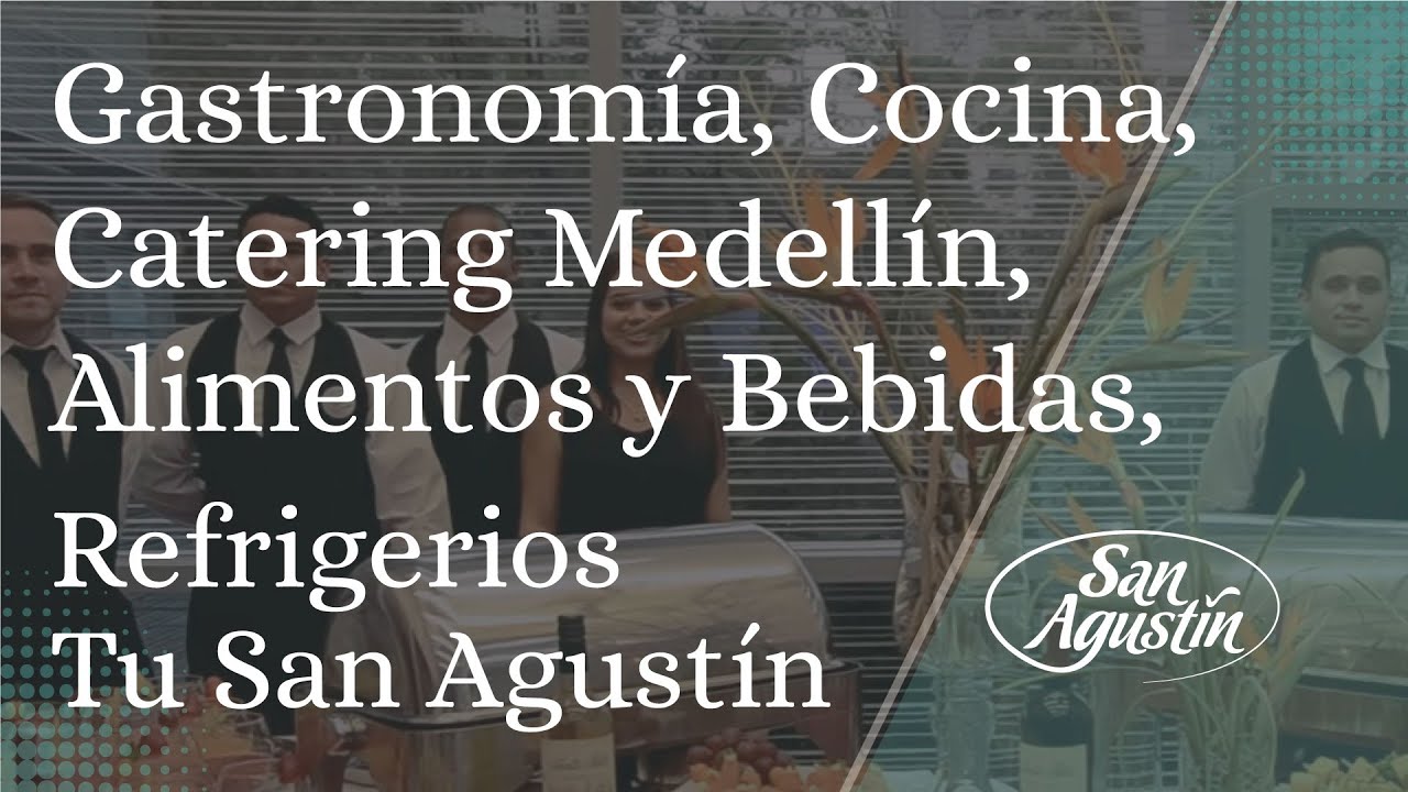 Gastronomía, Cocina, Catering Medellín, Alimentos y Bebidas,  Refrigerios Tu San Agustín