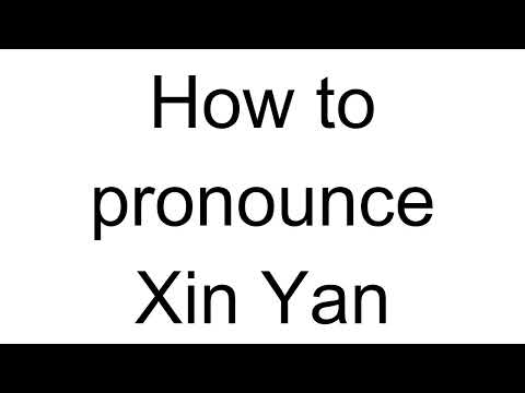How to Pronounce Xin Yan (Chinese)