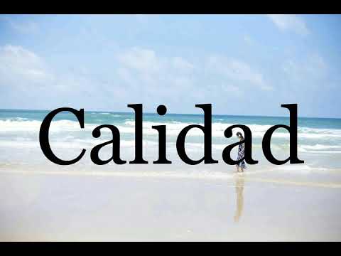 How To Pronounce Calidad🌈🌈🌈🌈🌈🌈Pronunciation Of Calidad