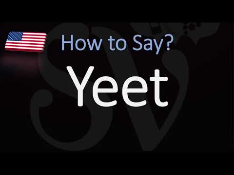 How to Pronounce Yeet? (CORRECTLY) Meaning & Pronunciation