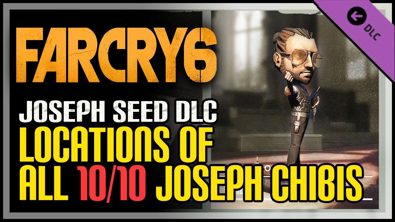 All 10 Joseph Seed Chibi Locations Far Cry 6 DLC