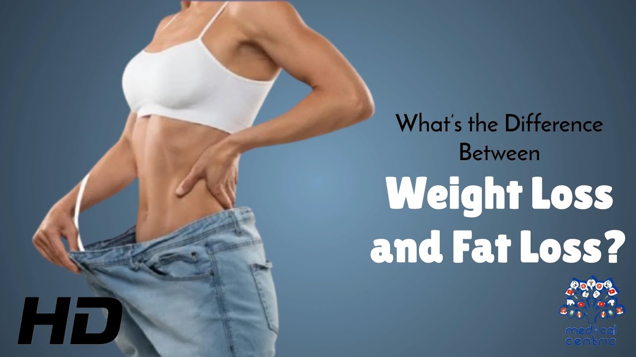What’s the Difference Between Weight Loss and Fat Loss? Science Explained