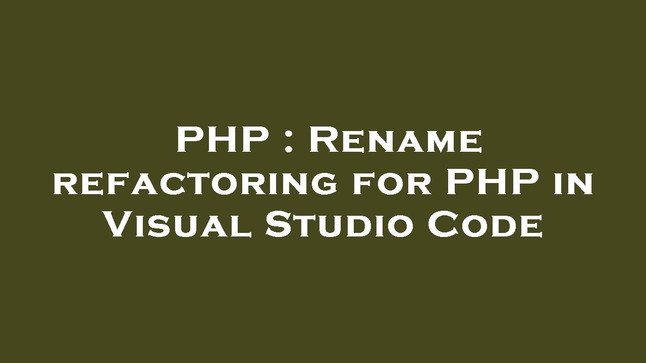 PHP : Rename refactoring for PHP in Visual Studio Code