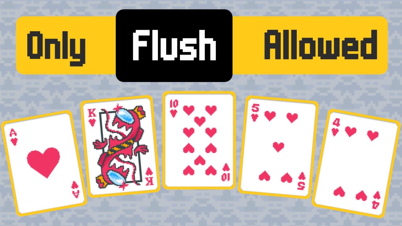 Flush ONLY - No Other Hands Allowed