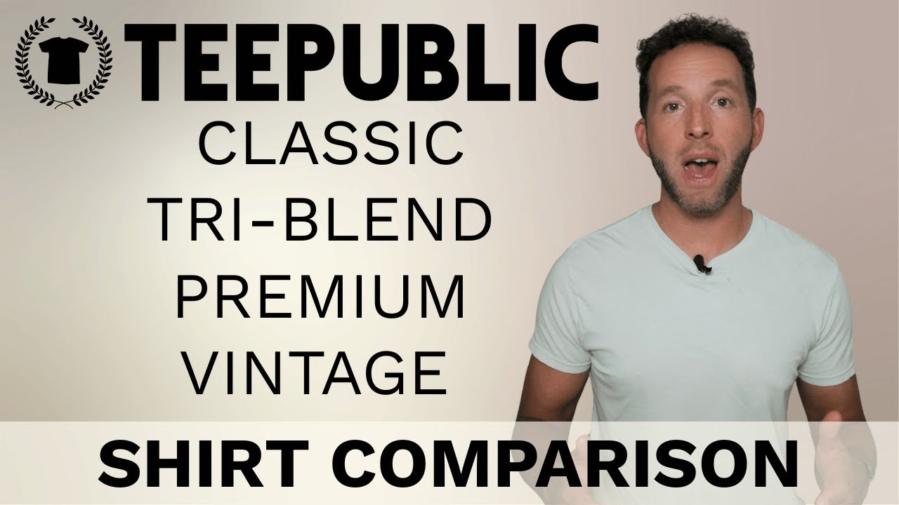 TeePublic T-Shirt Review: Classic vs Tri-Blend (Extra Soft) vs Premium vs Vintage - Which Is Best?
