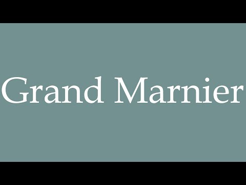 How to Pronounce ''Grand Marnier'' Correctly in French
