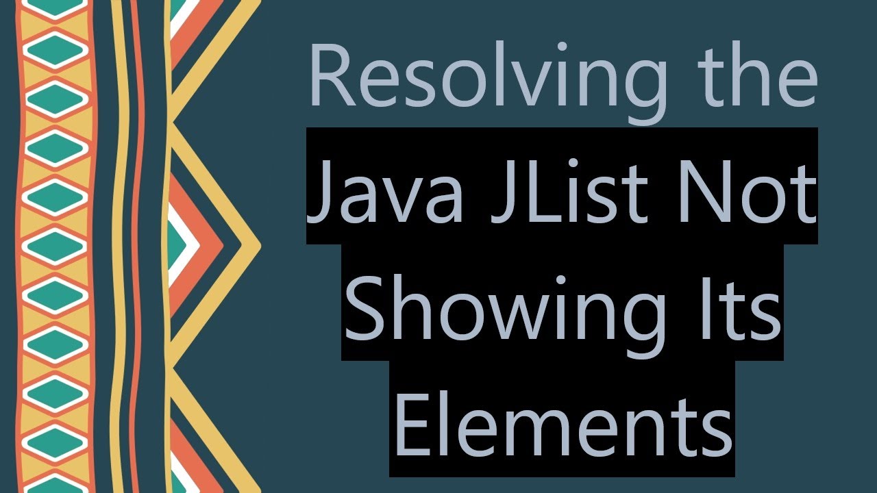 Resolving the Java JList Not Showing Its Elements
