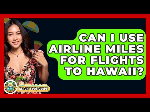 Can I Use Airline Miles For Flights To Hawaii? - Beach Tour Guide