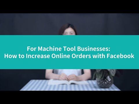 For Machine Tool Businesses: How to Increase Online Orders with Facebook