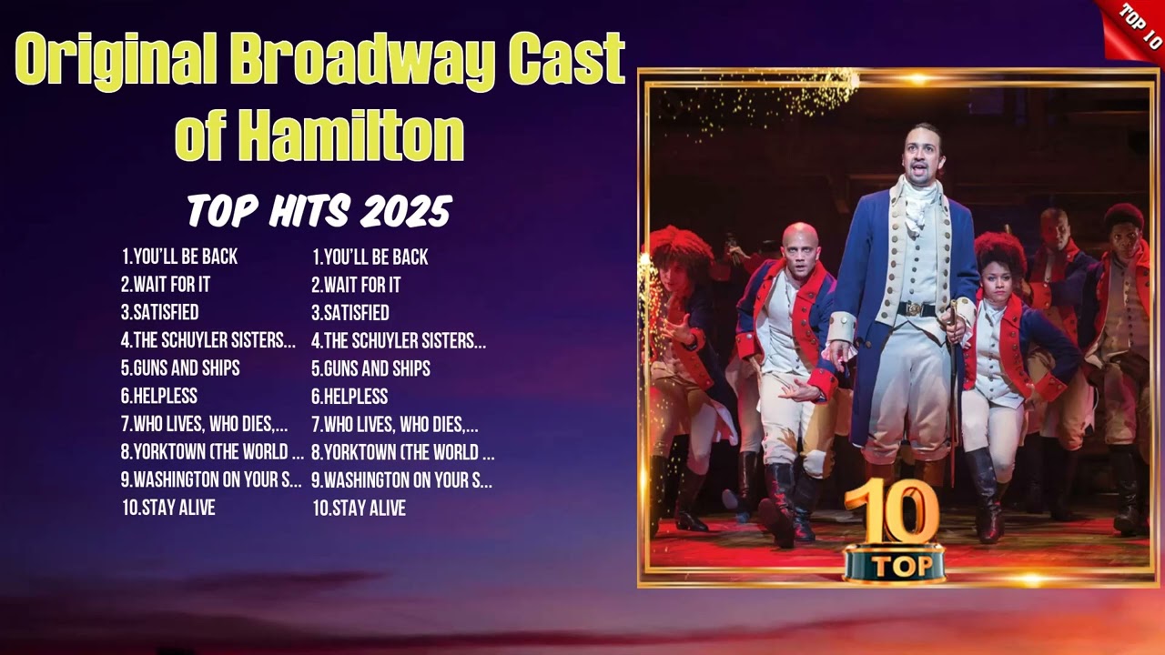 Original Broadway Cast of Hamilton Best Music Playlist 2025 ~ Hottest Hits ~ Trending Tracks