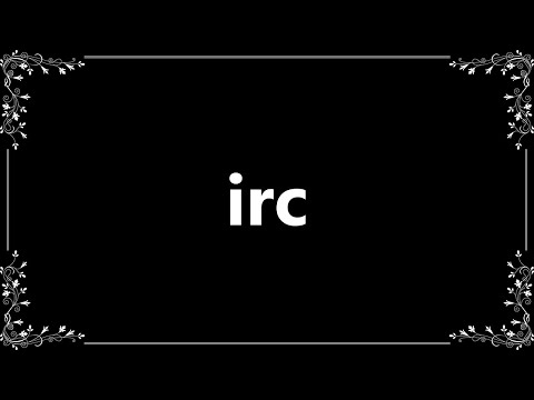 Irc - Definition and How To Pronounce