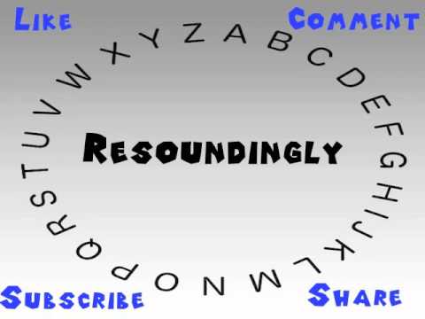 How to Say or Pronounce Resoundingly