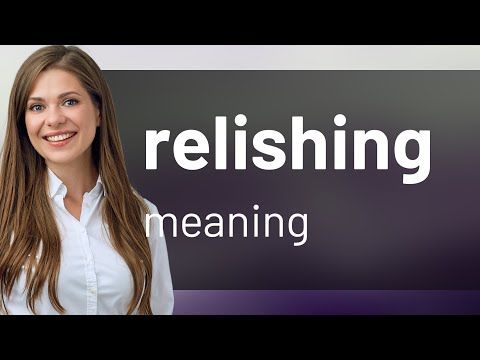 Relishing | meaning of RELISHING