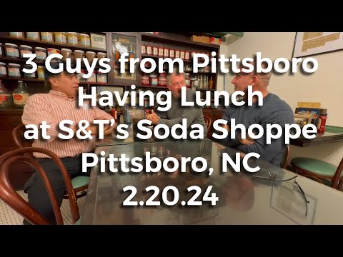 Part 1 "Three Guys from Pittsboro having Lunch" at S&T’s Soda Shoppe - 2.20.24